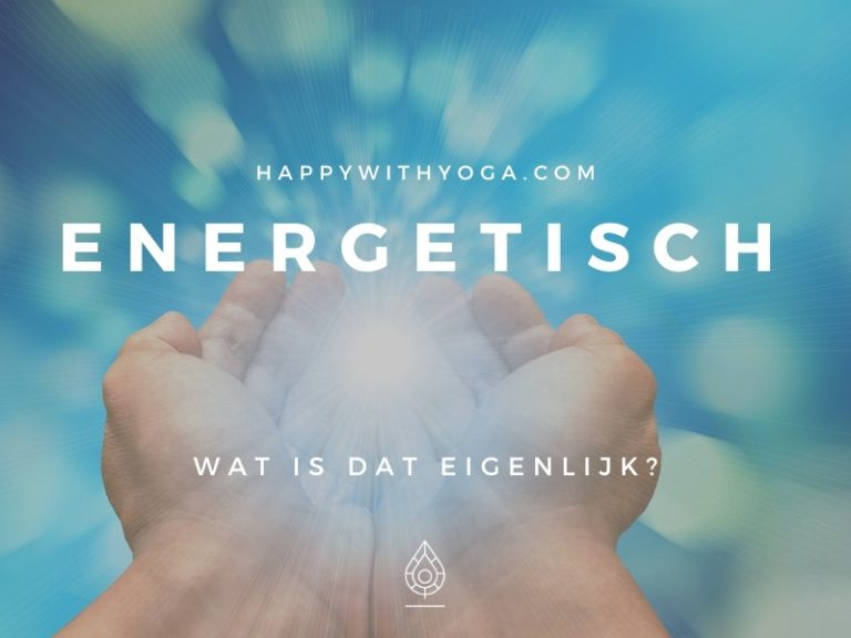 Energetisch, wat is dat eigenlijk? - Herbalorifa